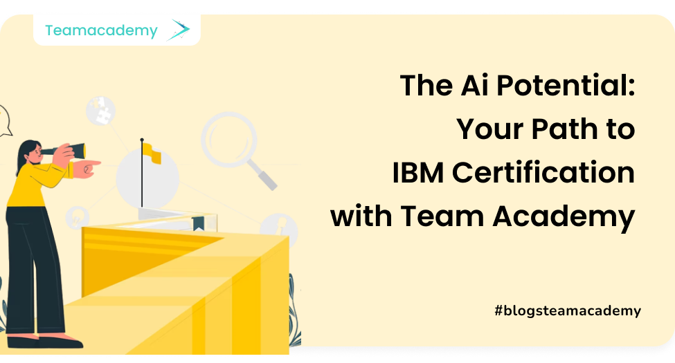 The AI Potential: Your Path to IBM Certification with Team Academy.