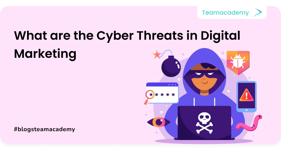 What Are The Cyber Threats In Digital Marketing Team Academy